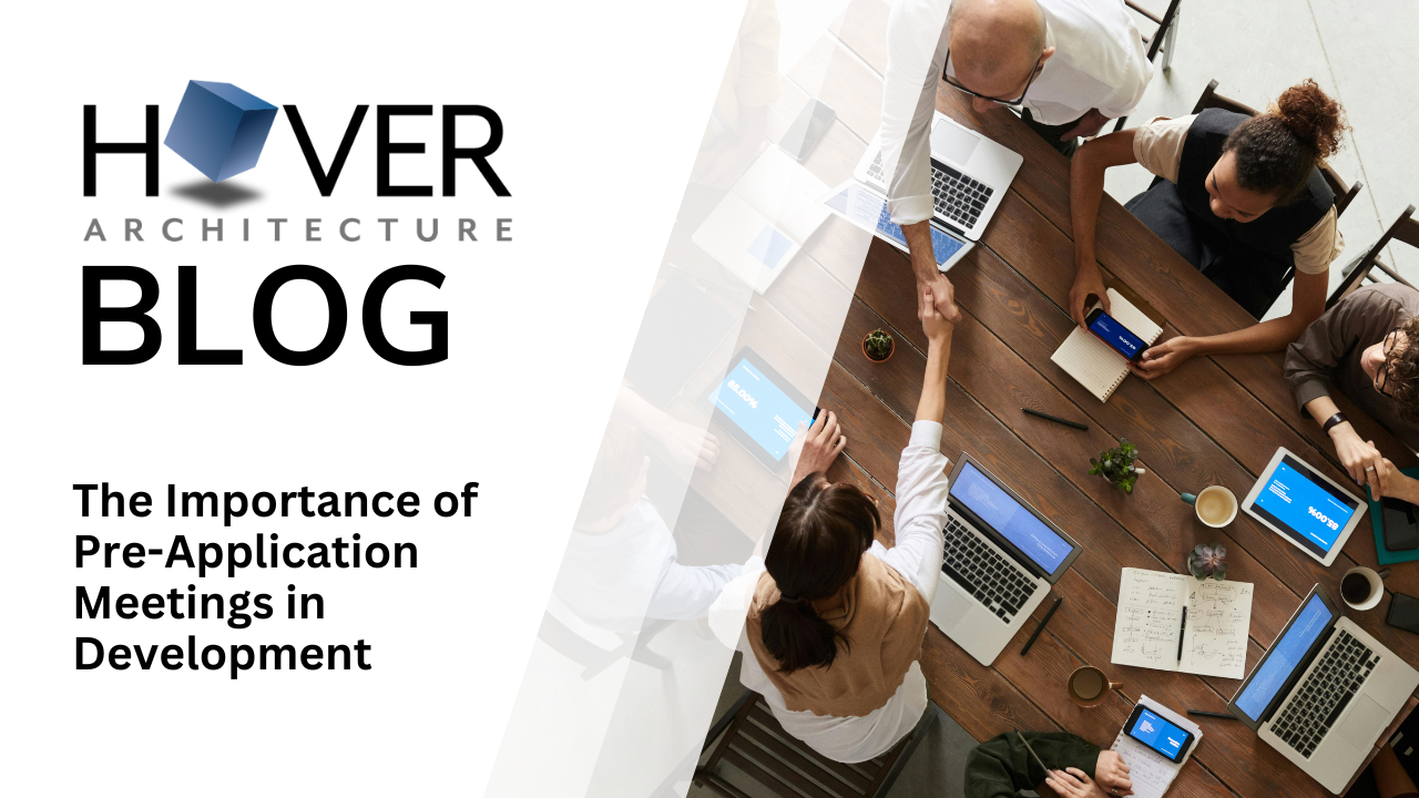 The Importance of a Pre-Application Meeting - Hover Architecture